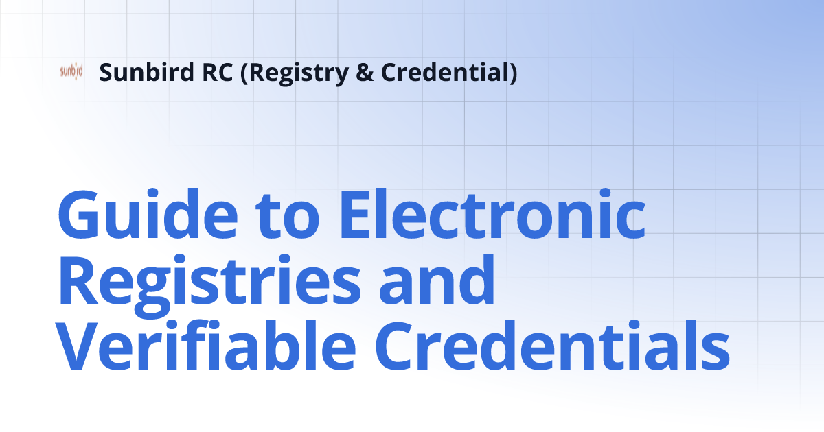 Guide to Electronic Registries and Verifiable Credentials | Sunbird RC ...